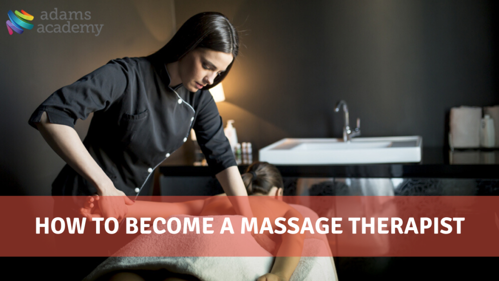 How to Become a Massage Therapist ~ Adams Academy
